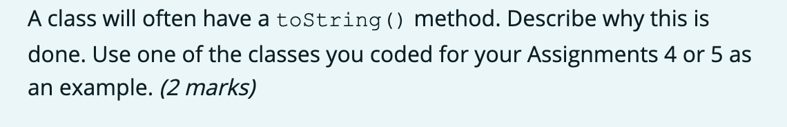 Solved A class will often have a toString() method. Describe | Chegg.com