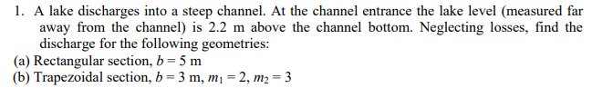 Solved 1. A lake discharges into a steep channel. At the | Chegg.com