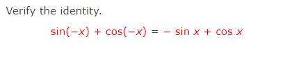 Solved Verify the identity. sin(−x)+cos(−x)=−sinx+cosx | Chegg.com