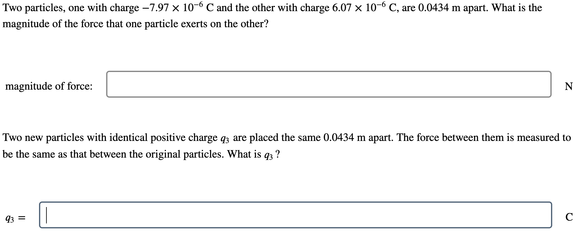 Solved Two particles, one with charge −7.97×10−6C and the | Chegg.com