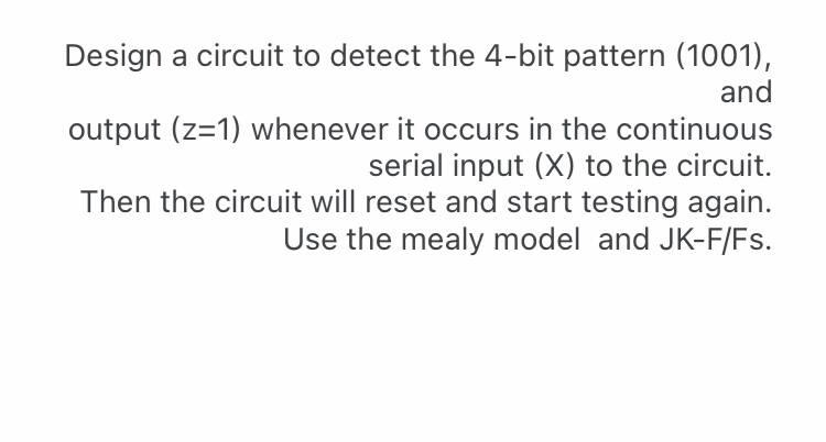 Solved Design a circuit to detect the 4-bit pattern (1001), | Chegg.com