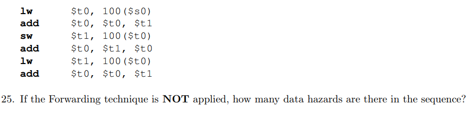 Solved 25. If the Forwarding technique is NOT applied, how | Chegg.com