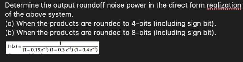 Determine the output roundoff noise power in the | Chegg.com