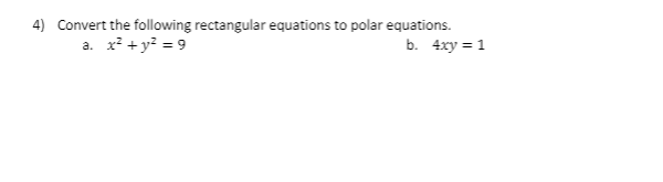 Solved 4) Convert the following rectangular equations to | Chegg.com