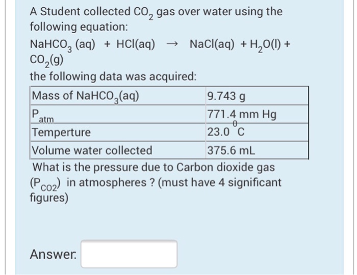 Solved A Student collected Co2 gas over water using the | Chegg.com