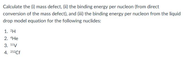 Solved Calculate the (i) mass defect, (ii) the binding | Chegg.com