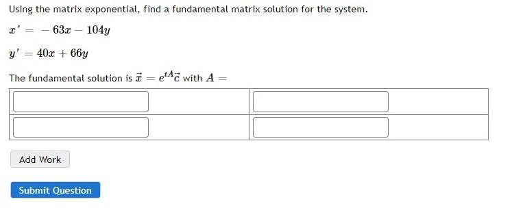 Solved Using the matrix exponential, find a fundamental | Chegg.com