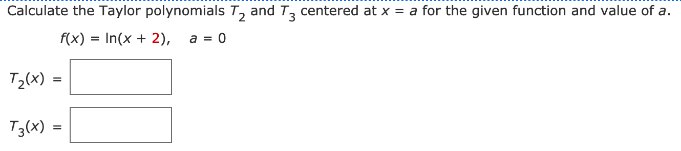 Solved Calculate the Taylor polynomials T2 and T3 centered | Chegg.com