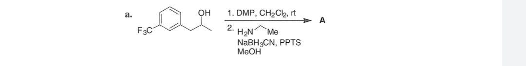 Solved a. OH F3C 1. DMP, CH2Cl2, rt A 2. H2N Me NaBH3CN, | Chegg.com