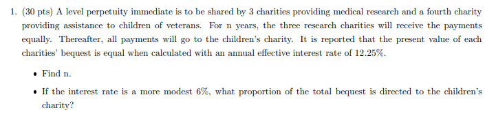 Solved 1. (30 pts) A level perpetuity immediate is to be | Chegg.com