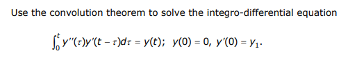 Solved Use the convolution theorem to solve the | Chegg.com