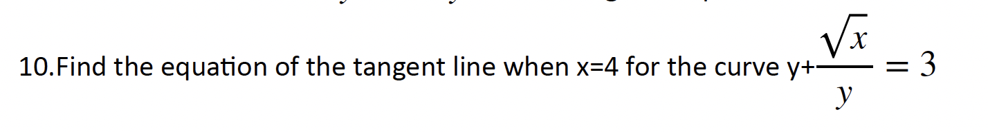 Solved 10.Find the equation of the tangent line when x=4 | Chegg.com