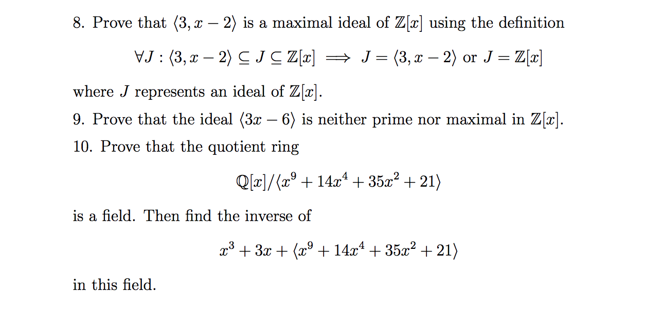 Solved 8. Prove that (3, x — 2) is a maximal ideal of Z[x] | Chegg.com
