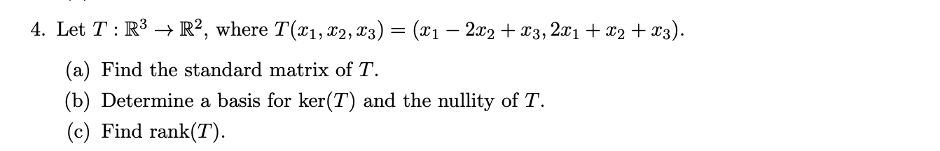 Solved Let T:R3→R2, where T(x1,x2,x3)=(x1−2x2+x3,2x1+x2+x3). | Chegg.com