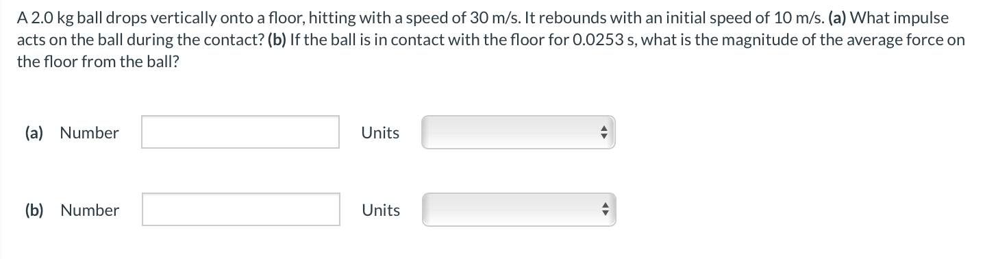 Solved A 2.0 kg ball drops vertically onto a floor, hitting | Chegg.com
