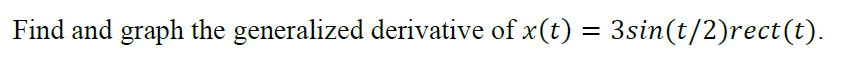 Solved Find and graph the generalized derivative of x(t) = | Chegg.com