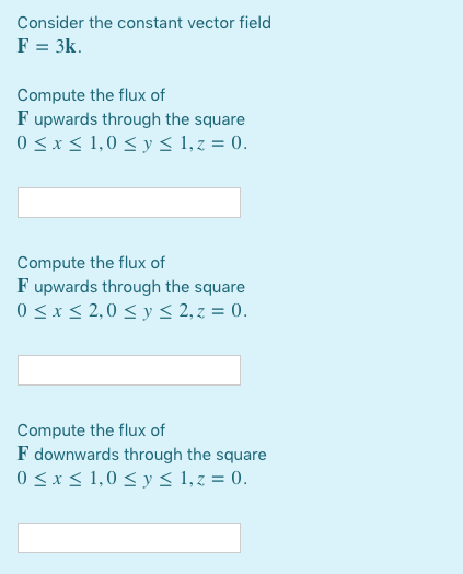 Solved Consider the constant vector field F = 3k Compute the | Chegg.com