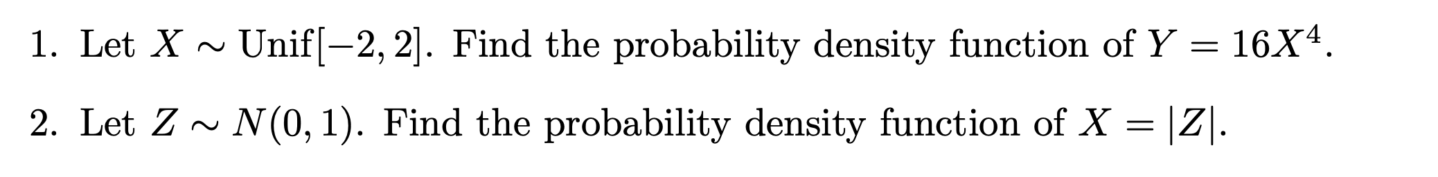 Solved 1. Let X ~ Unif[–2, 2). Find the probability density | Chegg.com