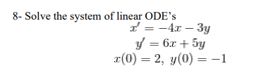 Solved 8- Solve the system of linear ODE's | Chegg.com