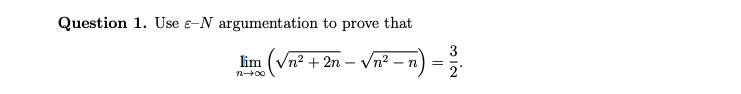 Solved Question 1. Use ε−N argumentation to prove that | Chegg.com