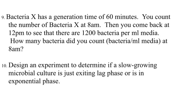 Solved 9. Bacteria X has a generation time of 60 minutes. | Chegg.com