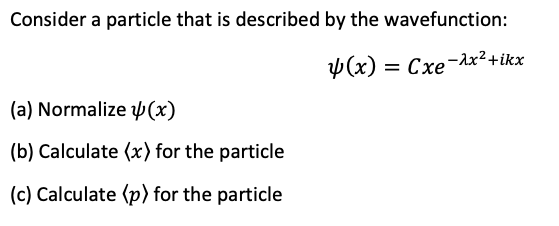 Solved Consider a particle that is described by the | Chegg.com