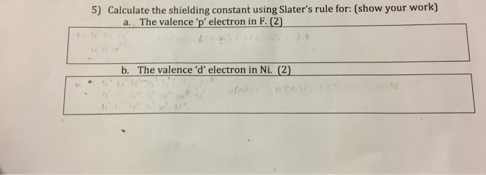 Solved 5) Calculate the shielding constant using Slater's | Chegg.com
