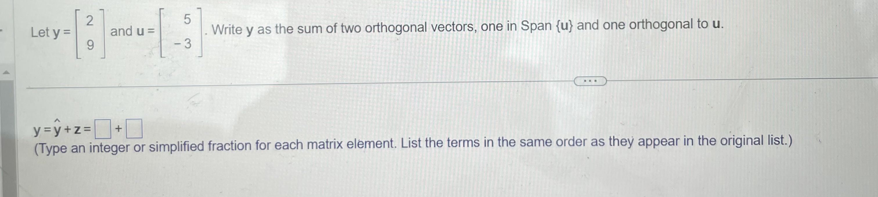 Solved Let y=[29] and u=[5−3]. Write y as the sum of two | Chegg.com