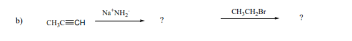 Solved b) CH3C≡CH Na+NH2− ? CH3CH2Br ? | Chegg.com