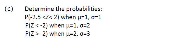 Solved (c) Determine the probabilities: P(-2.5 -2) when u=2, | Chegg.com