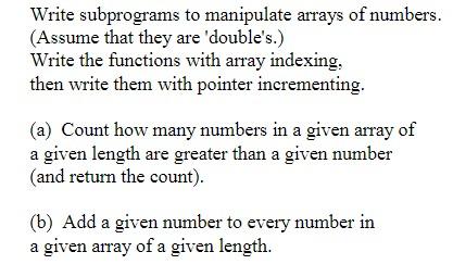 Solved Write subprograms to manipulate arrays of numbers. | Chegg.com