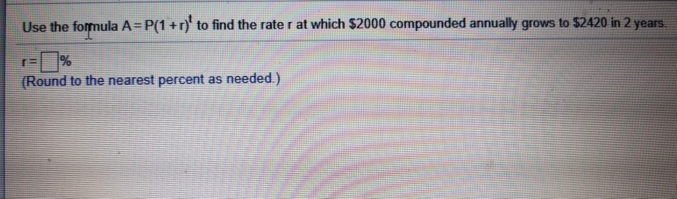 Solved Use the formula A=P(1+r)^t to find the rate r at | Chegg.com