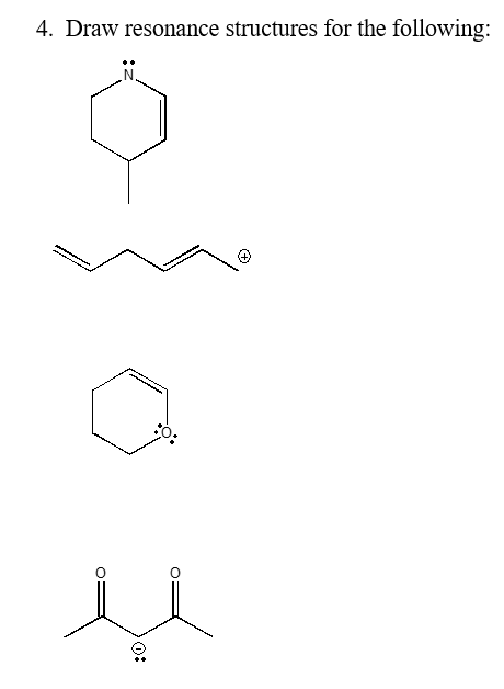 Solved Draw resonance structures for the following: | Chegg.com