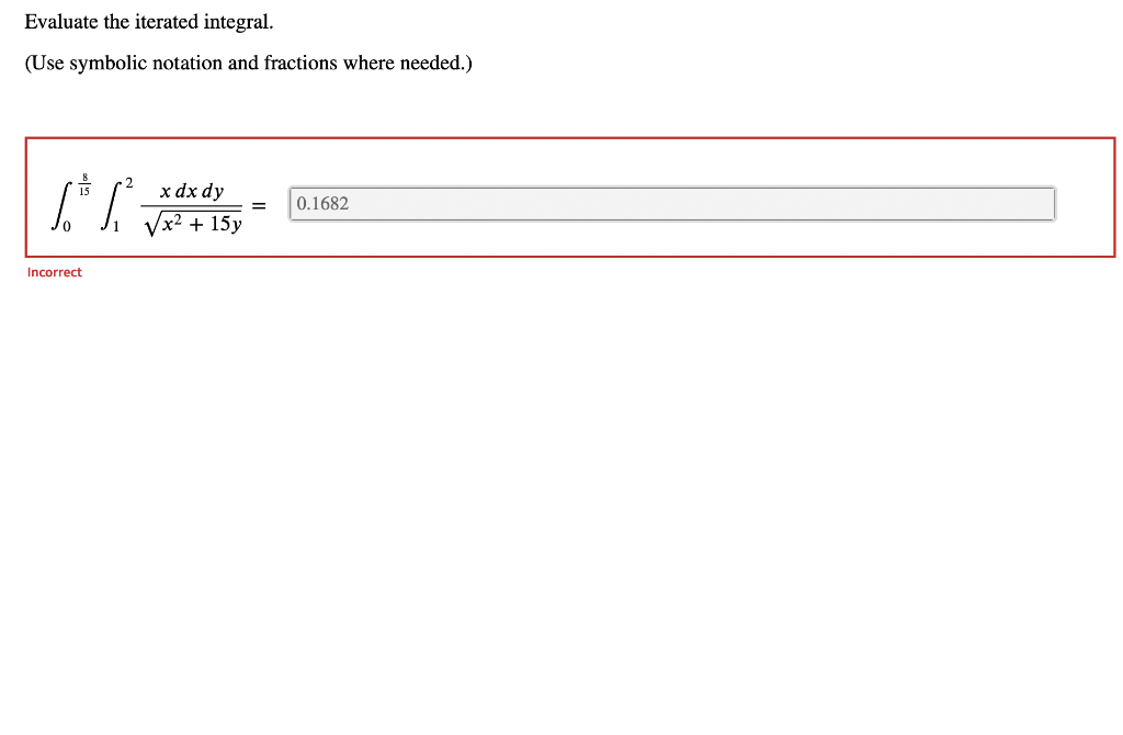 Solved Evaluate the iterated integral. (Use symbolic | Chegg.com