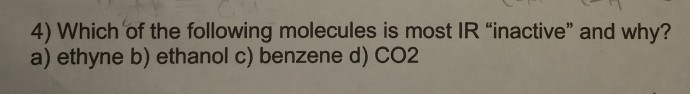 Solved 4) Which of the following molecules is most IR | Chegg.com