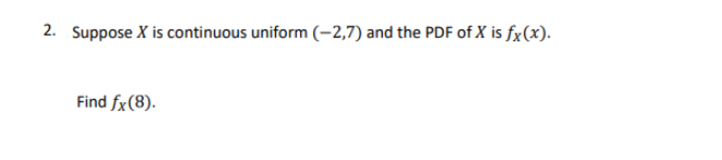 Solved 2. Suppose X is continuous uniform (−2,7) and the PDF | Chegg.com