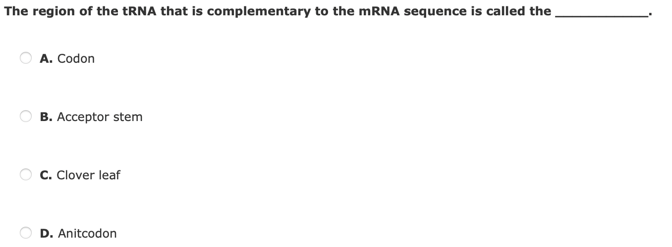 Solved The region of the tRNA that is complementary to the | Chegg.com