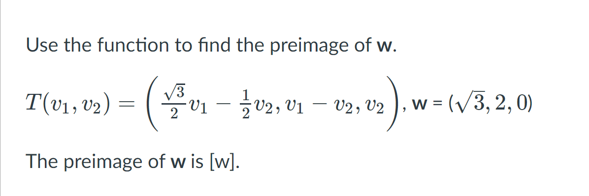 Solved Use the function to find the preimage of w. 3 T(V1, | Chegg.com