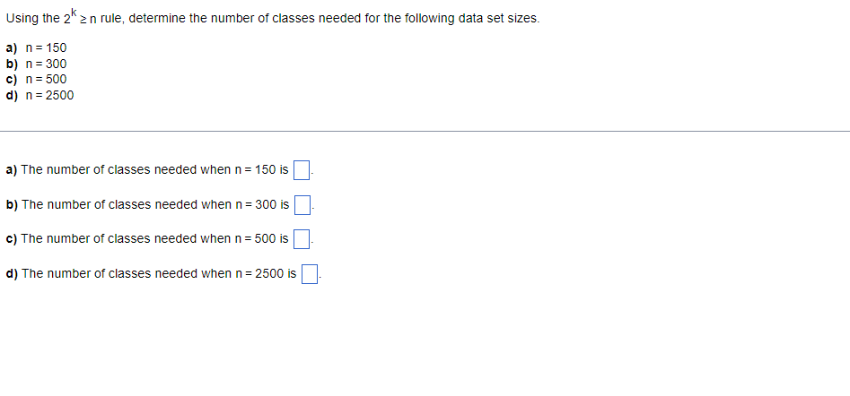 Solved Using the 2k≥n rule, determine the number of classes | Chegg.com
