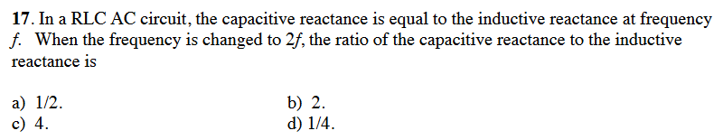 Solved 17 In A Rlc Ac Circuit The Capacitive Reactance Is