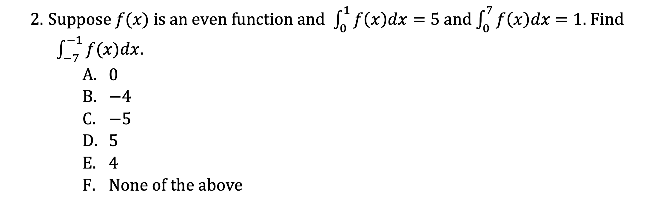 Solved 2. Suppose f(x) is an even function and ∫01f(x)dx=5 | Chegg.com