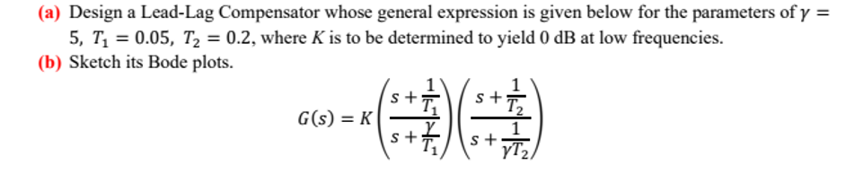 Solved (a) Design a Lead-Lag Compensator whose general | Chegg.com