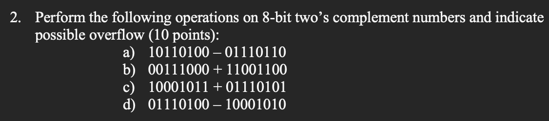 Solved 2. Perform the following operations on 8-bit two's | Chegg.com