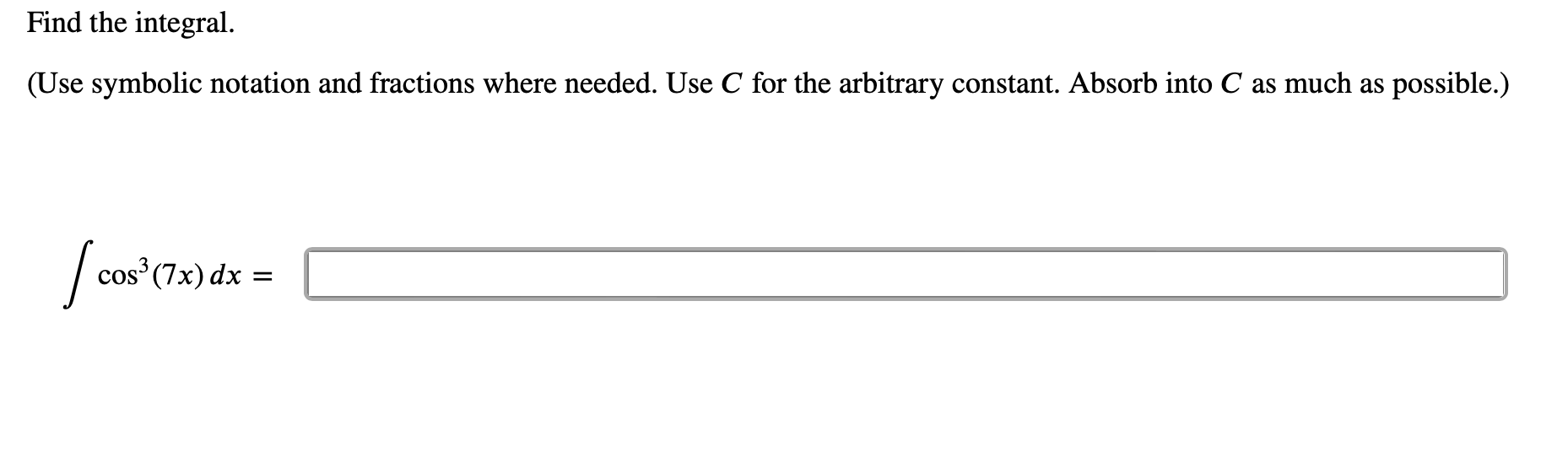 Solved Find the integral. (Use symbolic notation and | Chegg.com