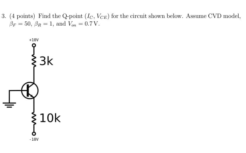 Solved 3. (4 points) Find the Q-point (IC,VCE) for the | Chegg.com