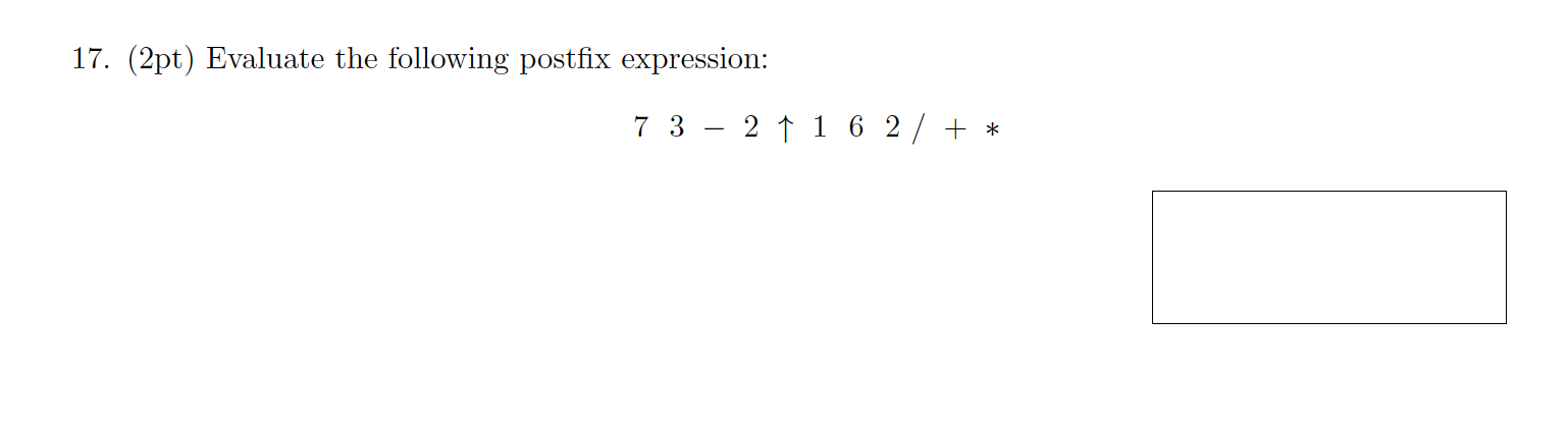 Solved 17. (2pt) Evaluate the following postfix expression: | Chegg.com
