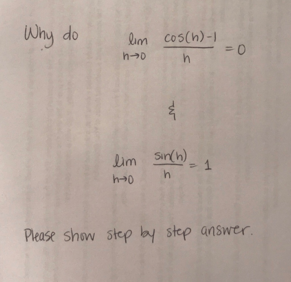 Solved Why do lim ho cos(h)-1 - = 0 lim sin(h) = 1 = 1 hao h | Chegg.com