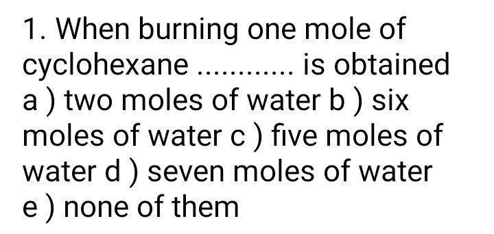Solved 1. When burning one mole of cyclohexane .......... is | Chegg.com