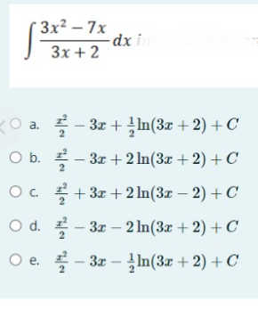Solved ∫3x+23x2−7xdx a. 2x2−3x+21ln(3x+2)+C b. | Chegg.com