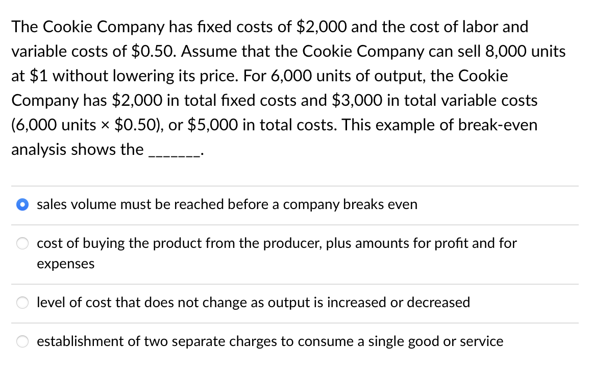 Solved The Cookie Company has fixed costs of $2,000 and the | Chegg.com